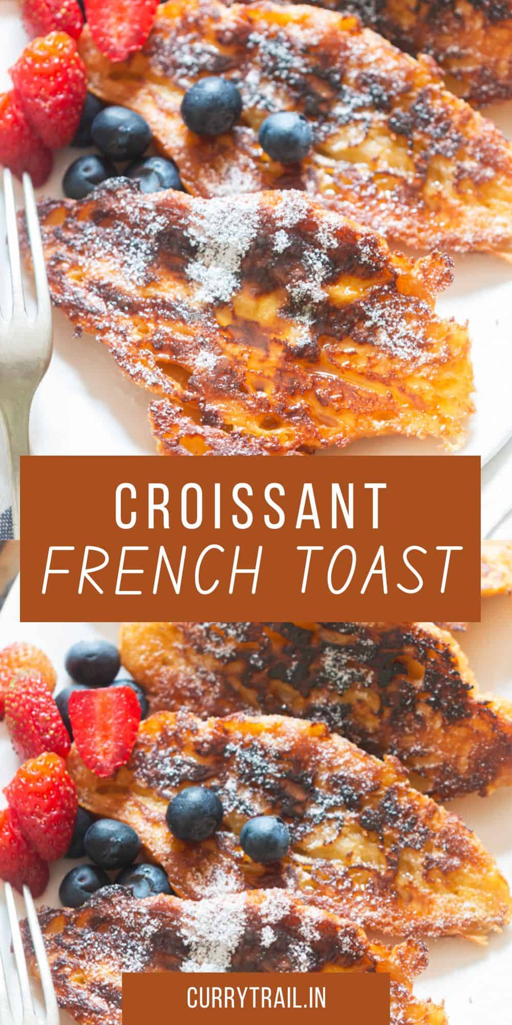 Easy Croissant French Toast - Curry Trail